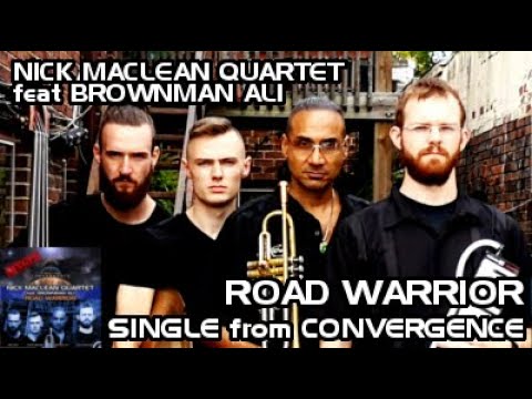 Road Warrior - Single - Nick Maclean Quartet feat. Brownman Ali - YouTube