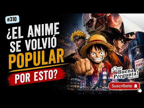 ¿El ANIME se volvió popular por ESTO? | Cultura y entretenimiento | Que Buena Pregunta! #310