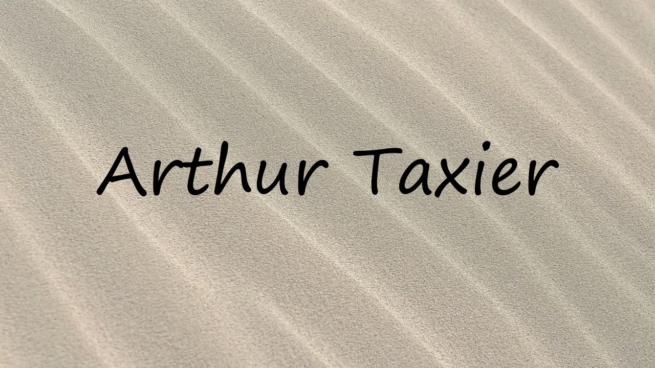 How to Pronounce Arthur Taxier? - YouTube