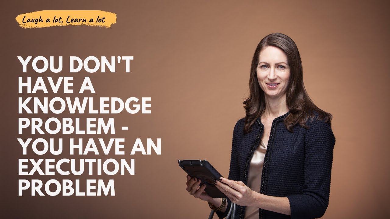 You Don't Have a Knowledge Problem, You Have an Execution Problem - YouTube