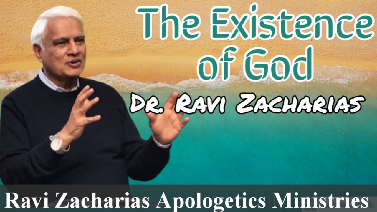 The Existence of God || Dr. Ravi Zacharias || Ravi Zacharias ...