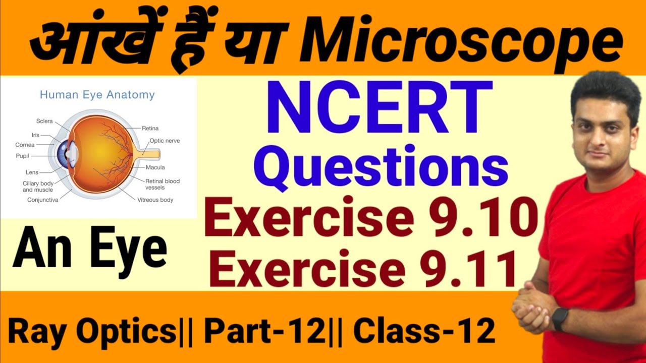 Human Eye | The Microscope | Exercise- 9.10, 9.11 | Ray Optics Part-12 ...