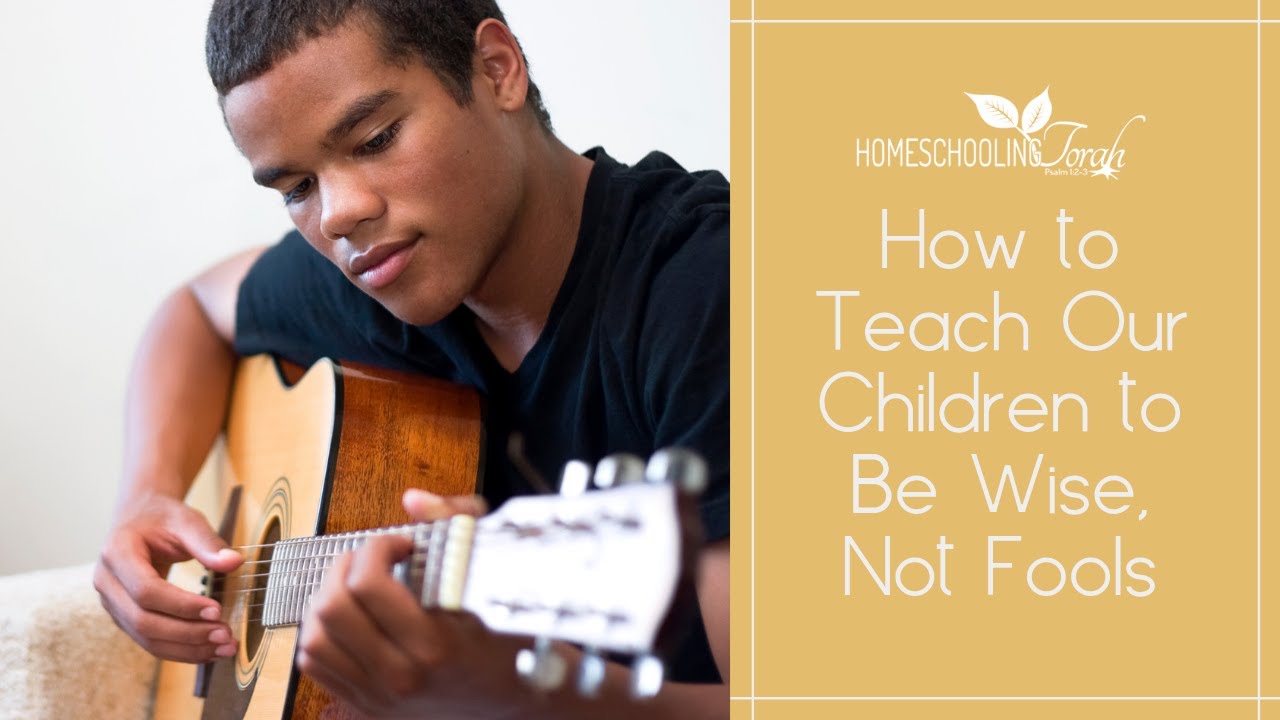 How to Teach Our Children to Be Wise, Not Fools - YouTube