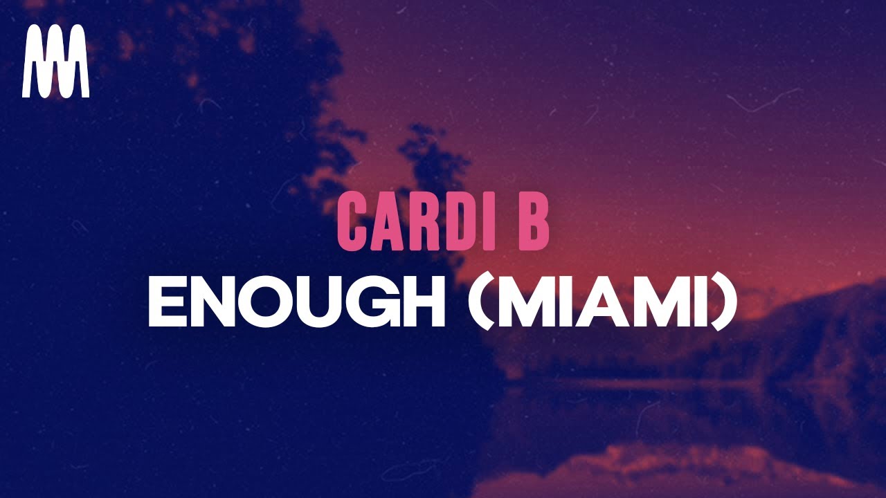 Cardi B - Enough (Miami) (Lyrics) - YouTube