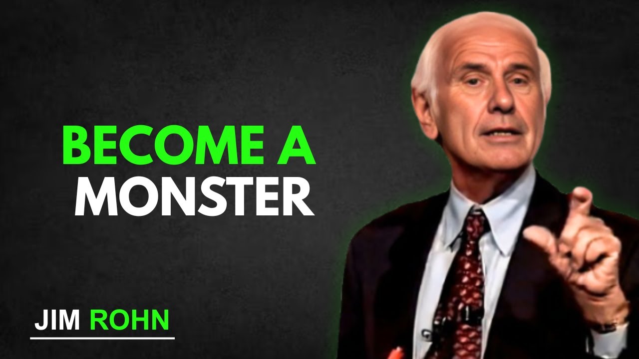 BECOME A MONSTER | Jim Rohn Powerful Motivation to Transform Your Life ...