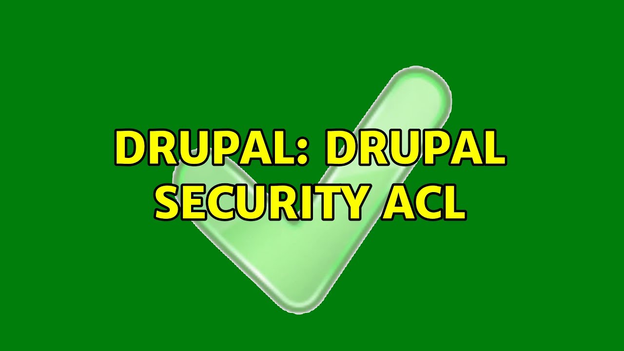 Drupal: Drupal security ACL (2 Solutions!!) - YouTube