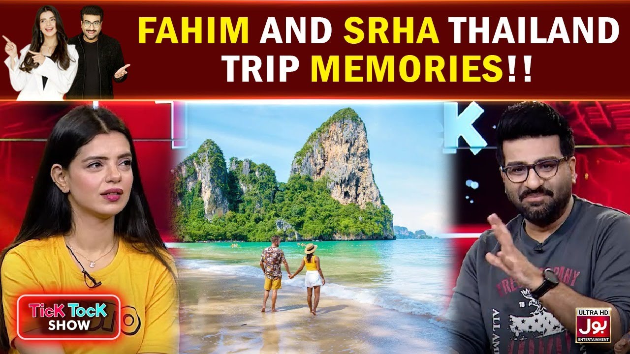Fahim And Srha Thailand Trip Memories | Tick Tock Show 2.0 | BOL ...