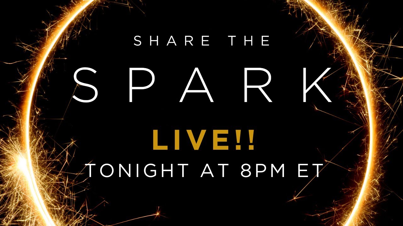Share The Spark -- Join the Live Show tonight at 8PM ET - YouTube