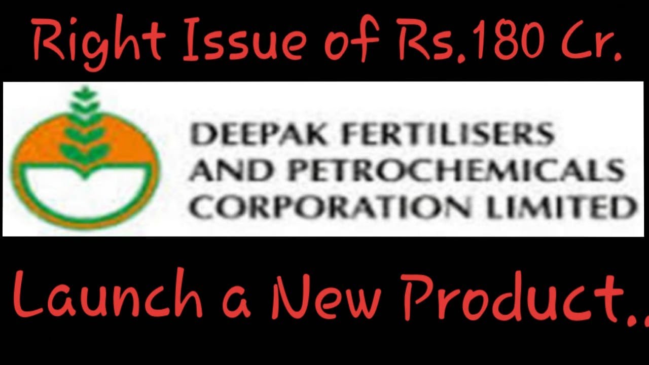 Latest Updates on Deepak Fertilisers & Petro Ltd For RIght Issue Of 180 ...