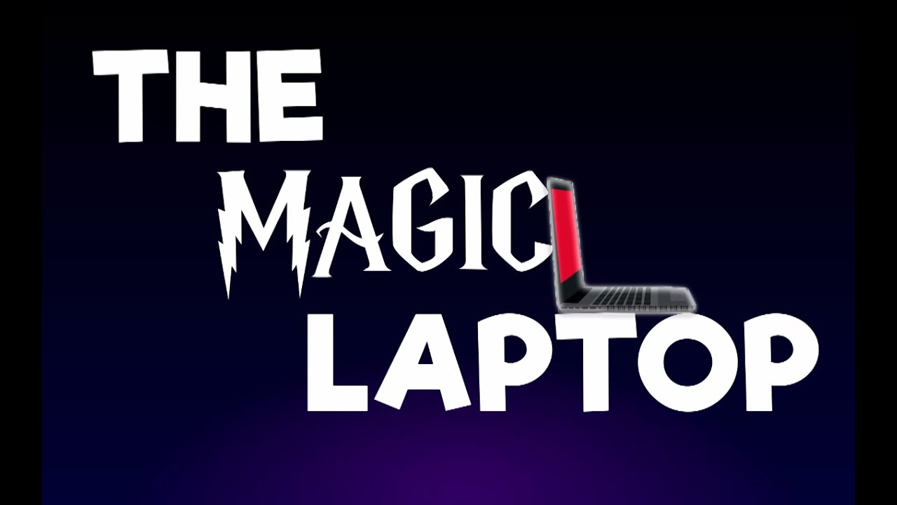 THE MAGIC LAPTOP - YouTube