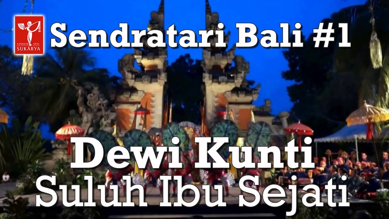 Dewi Kunti - Suluh Ibu Sejati 2012 Sendratari Bali Bagian 1 - YouTube