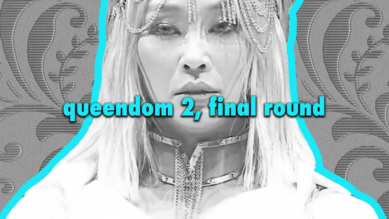 ranking queendom 2 performances (final round + my final ranking #1 ...