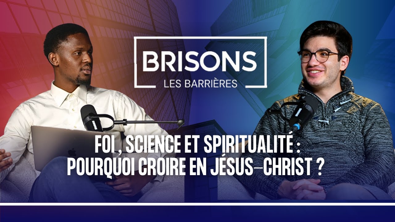Foi, Science et spiritualité : Pourquoi Croire en Jésus-Christ ...