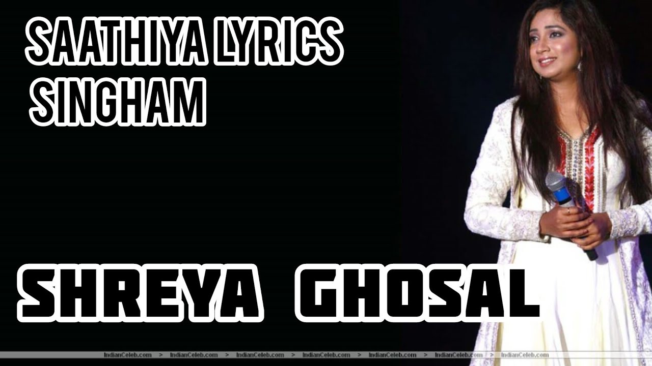 Saathiya Lyrics || Shreya Ghosal || Singham || Badmash Dil Lyrics || # ...