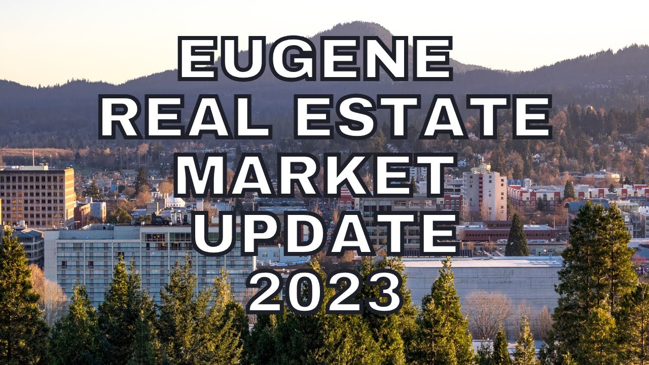 2023 EUGENE Real Estate Market UPDATE - YouTube