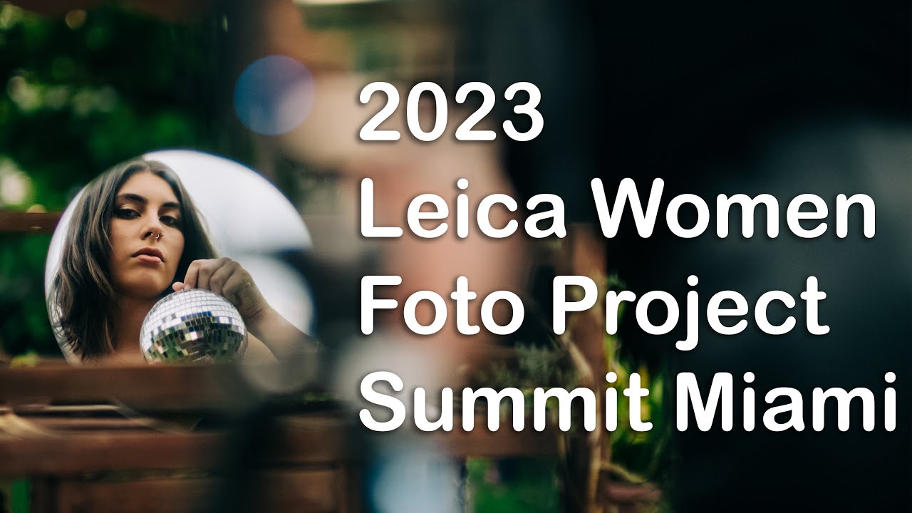 2023 Leica Women Foto Project Summit in Miami Florida - YouTube