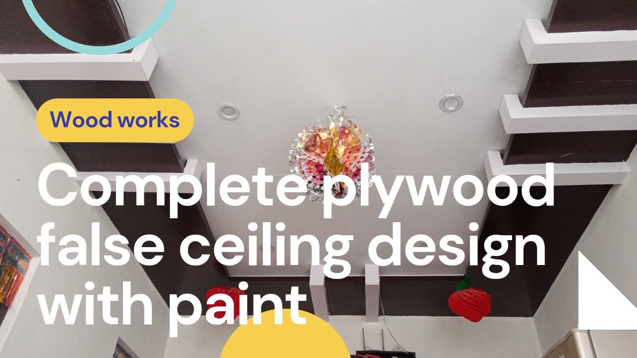 Complete Plywood False Ceiling with paint - YouTube