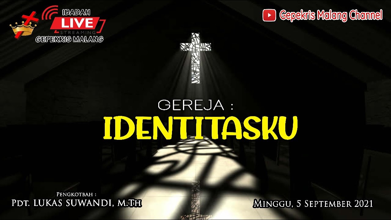 Ibadah Umum GEPEKRIS Malang "Gereja: IDENTITASKU" Minggu, 5 September ...