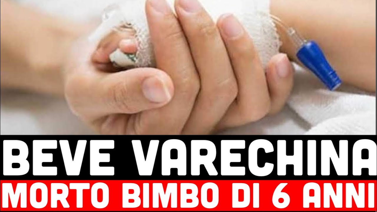 MORTO IL BIMBO DI 6 ANNI CHE SCAMBIÒ VARECHINA PER ACQUA: IL DECESSO ...