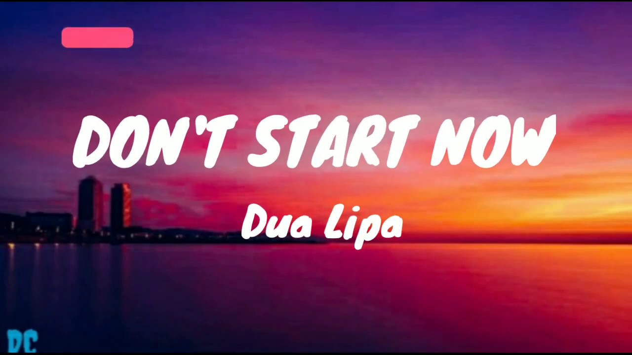Dua Lipa - Don' Start Now ( lyrics) - YouTube