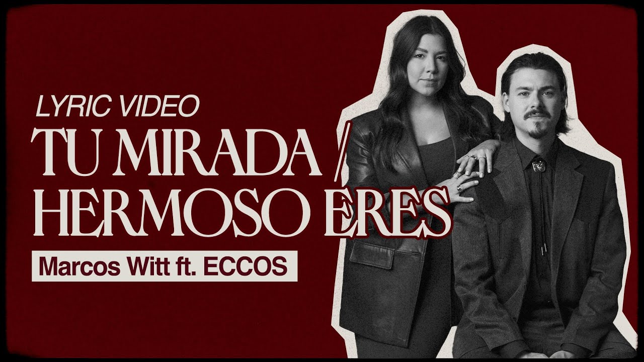 Marcos Witt | Tu Mirada / Hermoso Eres Ft. @ECCOSMUSIC (Video Letra ...