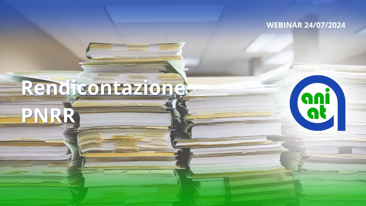 Webinar ANIAT - Rendicontazione PNRR - 23 Luglio 2024 - YouTube