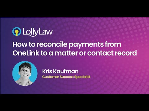 How to Reconcile OneLink Payments to a Matter or Contact Record - YouTube