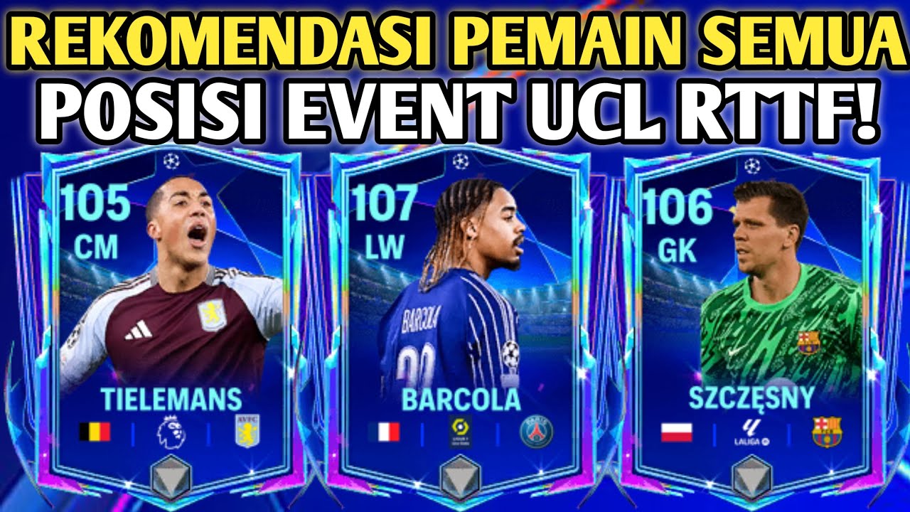 UPDATE REKOMENDASI PEMAIN SEMUA POSISI EVENT UCL RTTF! GAMEPLAY TERBAIK ...