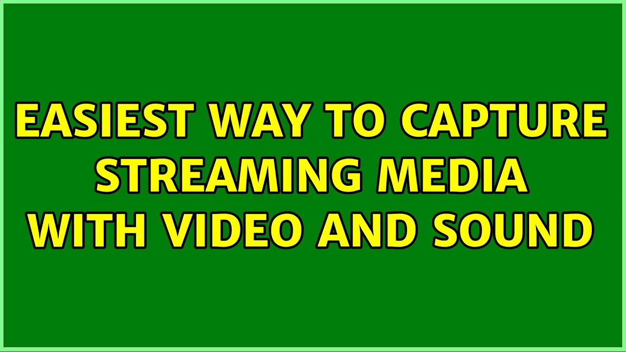 Ubuntu: easiest way to capture streaming media with video and sound ...