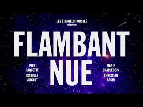 Flambant Nue - La nouvelle pièce des Éternels Pigistes!