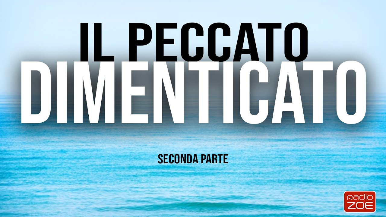 Il peccato dimenticato (seconda parte) - YouTube