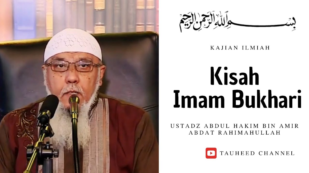 Ustadz Abdul Hakim Bin Amir Abdat - Kajian Sunnah - Kisah Imam Bukhari ...