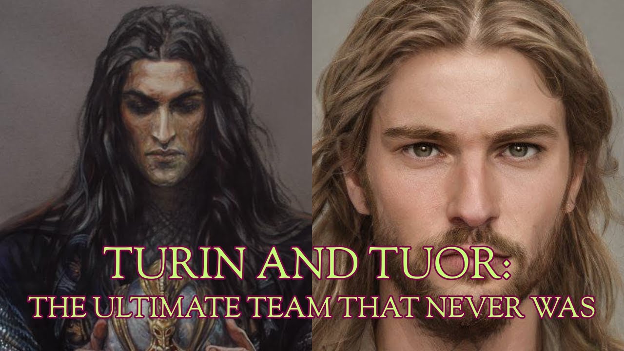 Turin and Tuor: The Ultimate Team That Never Was - YouTube