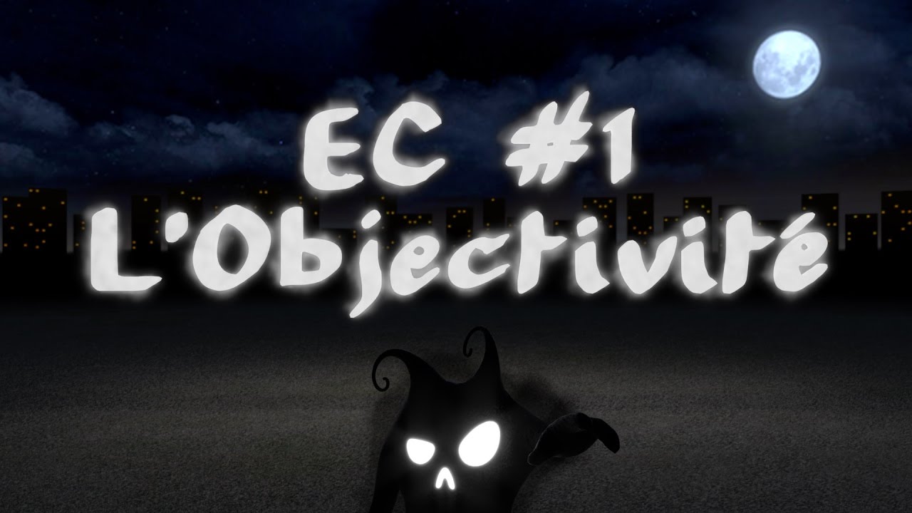 L'Objectivité #EspritCritique 1 - YouTube