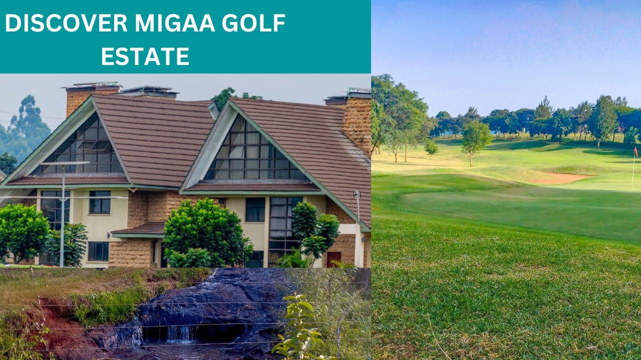 TOURING MIGAA, RESIDENTIAL AND 18 HOLE GOLF ESTATE IN KIAMBU - YouTube