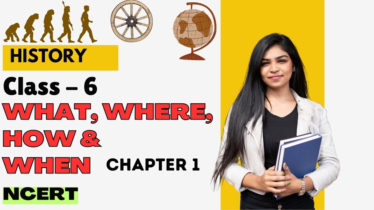 What, Where, How & When FULL CHAPTER | Class 6 History Chapter 1 | UPSC ...