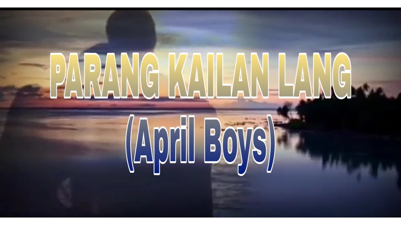 PARANG KAILAN LANG WITH LYRICS(APRIL BOYS) - YouTube
