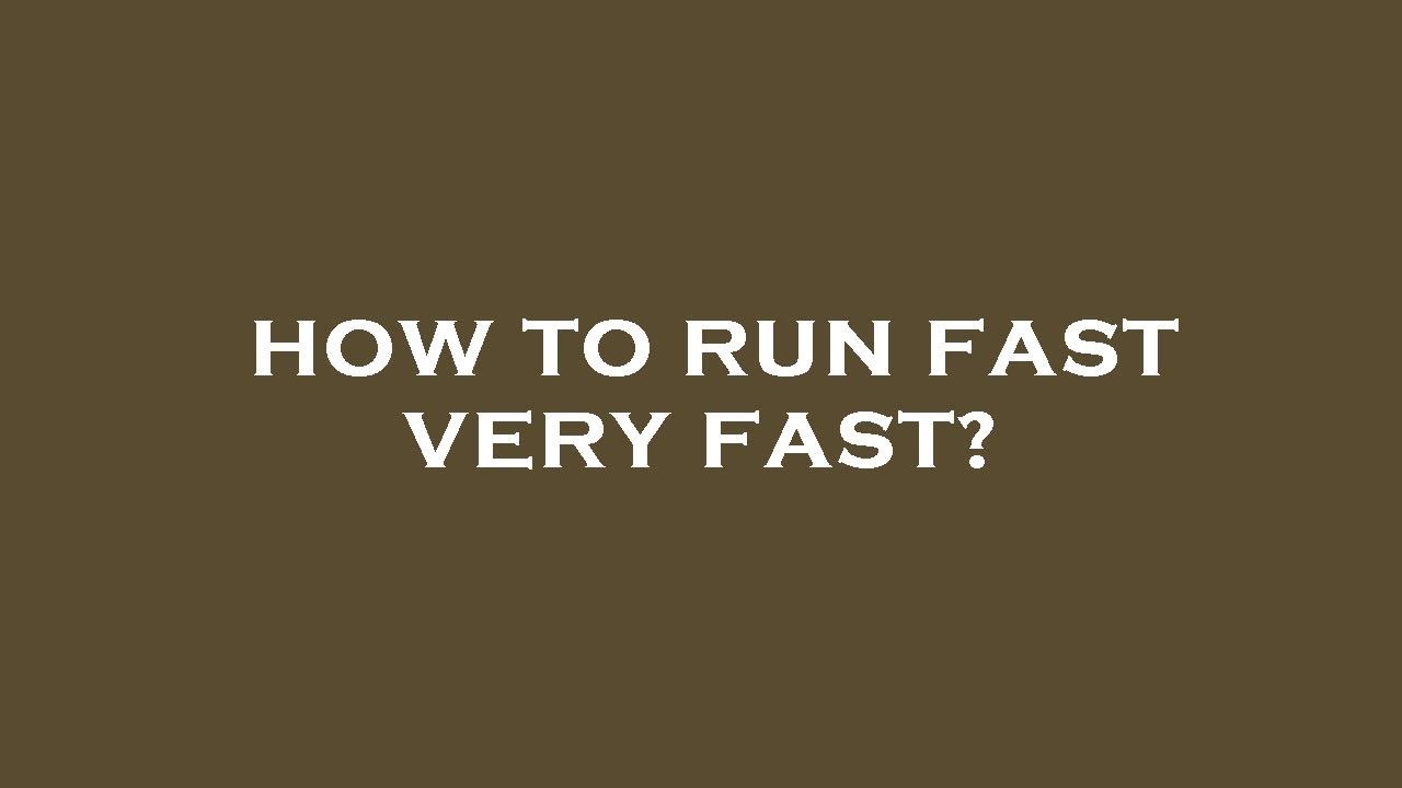 How to run fast very fast? - YouTube