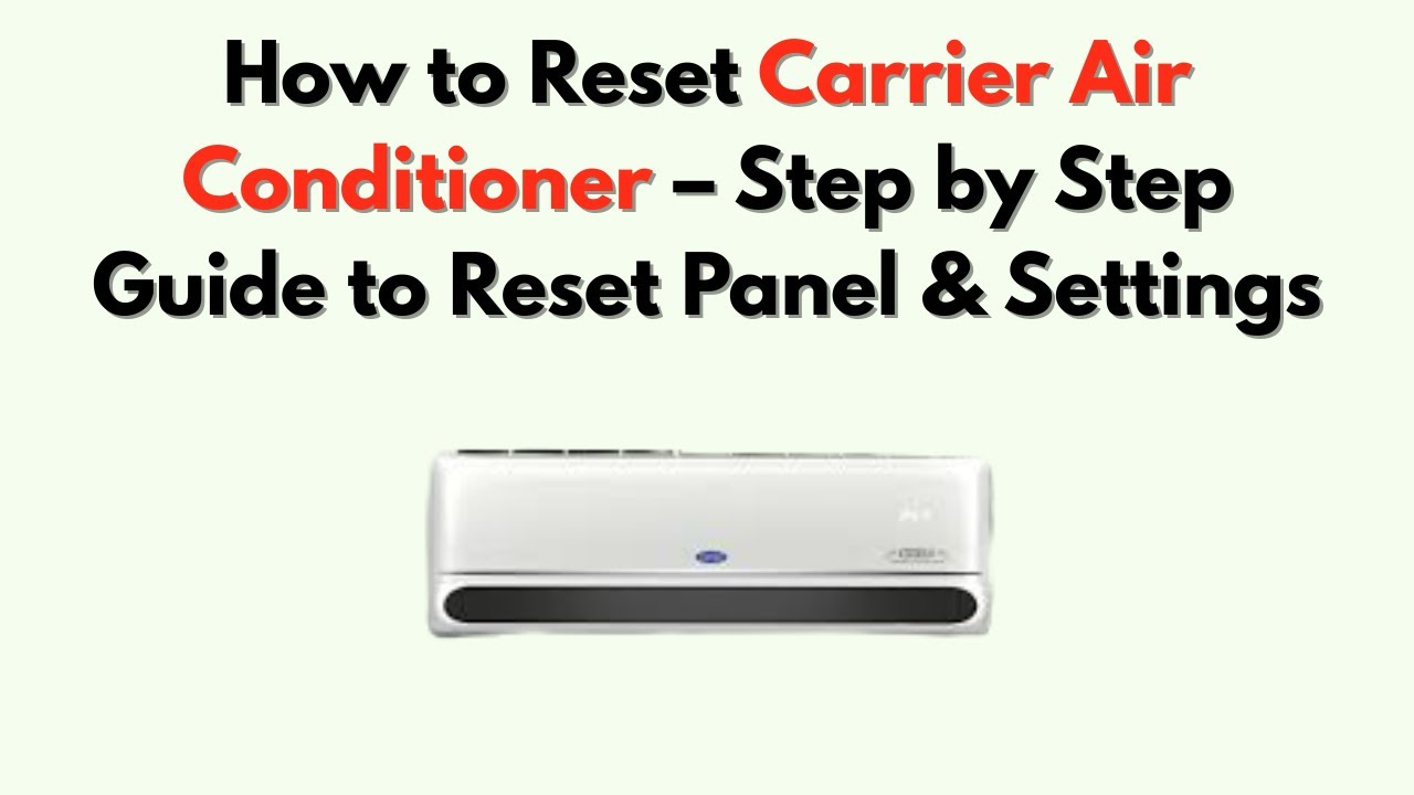 How to Reset Carrier Air Conditioner – Step by Step Guide to Reset ...