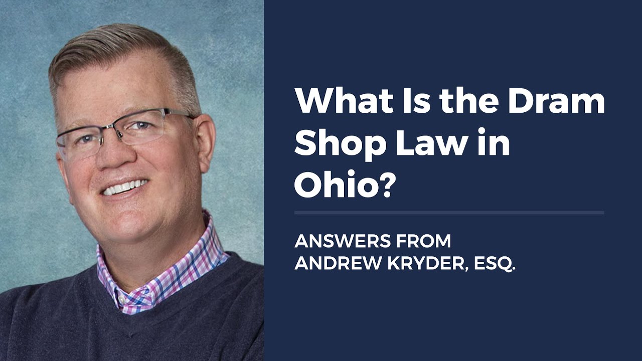 What Is the Dram Shop Law in Ohio? ANSWERS FROM ANDREW KRYDER, ESQ ...