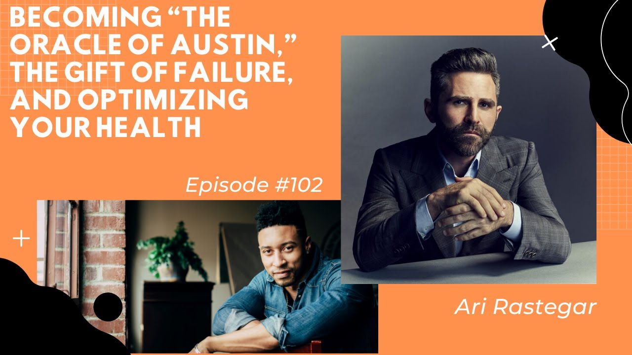 Ari Rastegar on Becoming “The Oracle of Austin,” The Gift of Failure ...