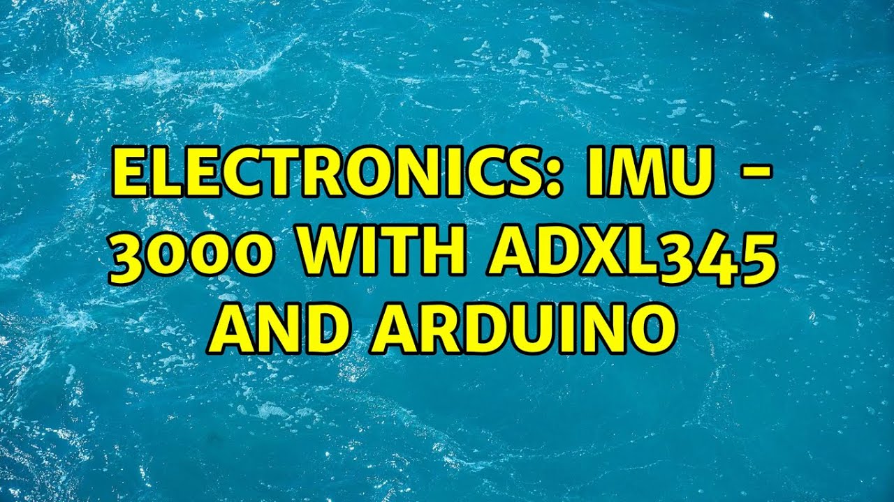 Electronics: IMU - 3000 with ADXL345 and Arduino - YouTube