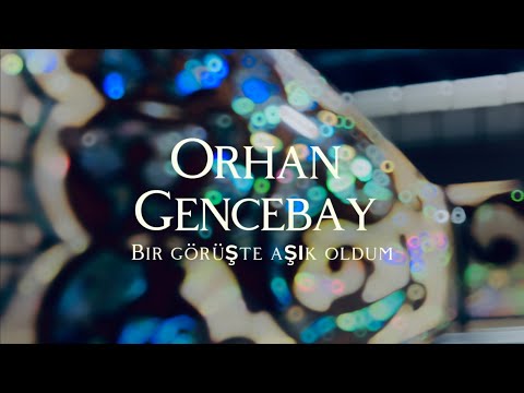 Bir görüşte aşık oldum - Orhan Gencebay