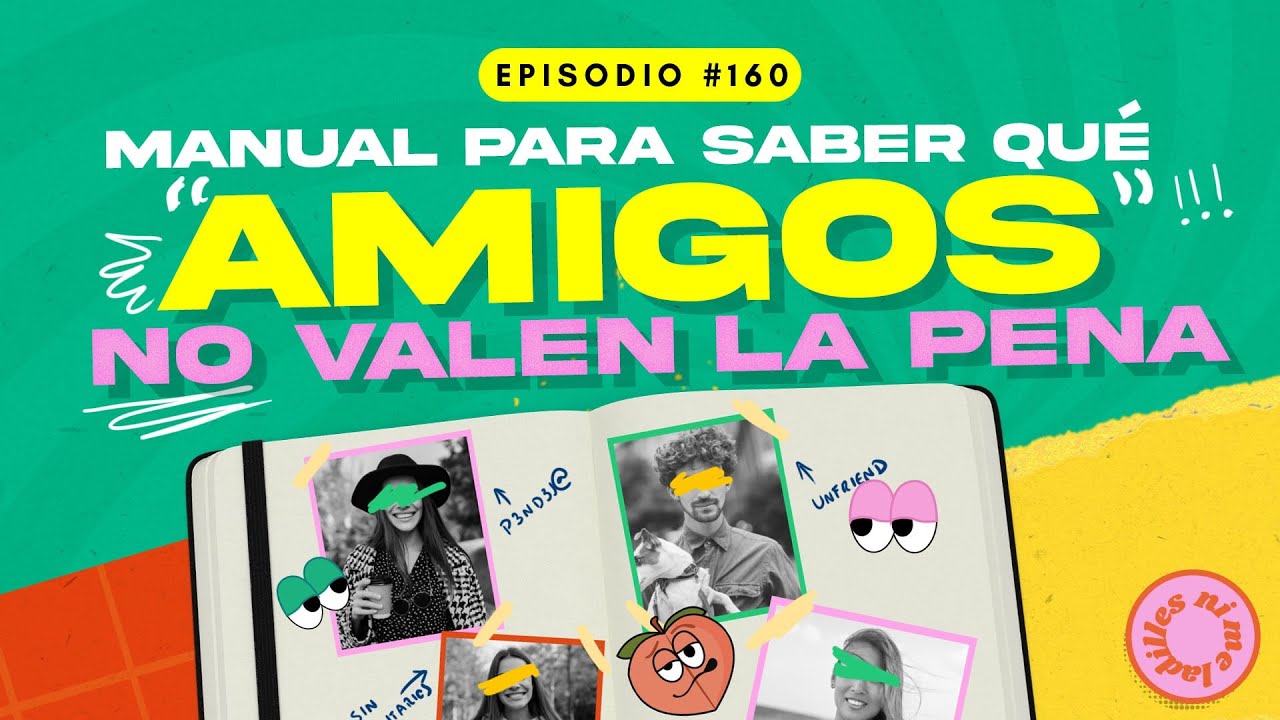 Manual para saber qué amigos no valen la pena | EP 160 - YouTube
