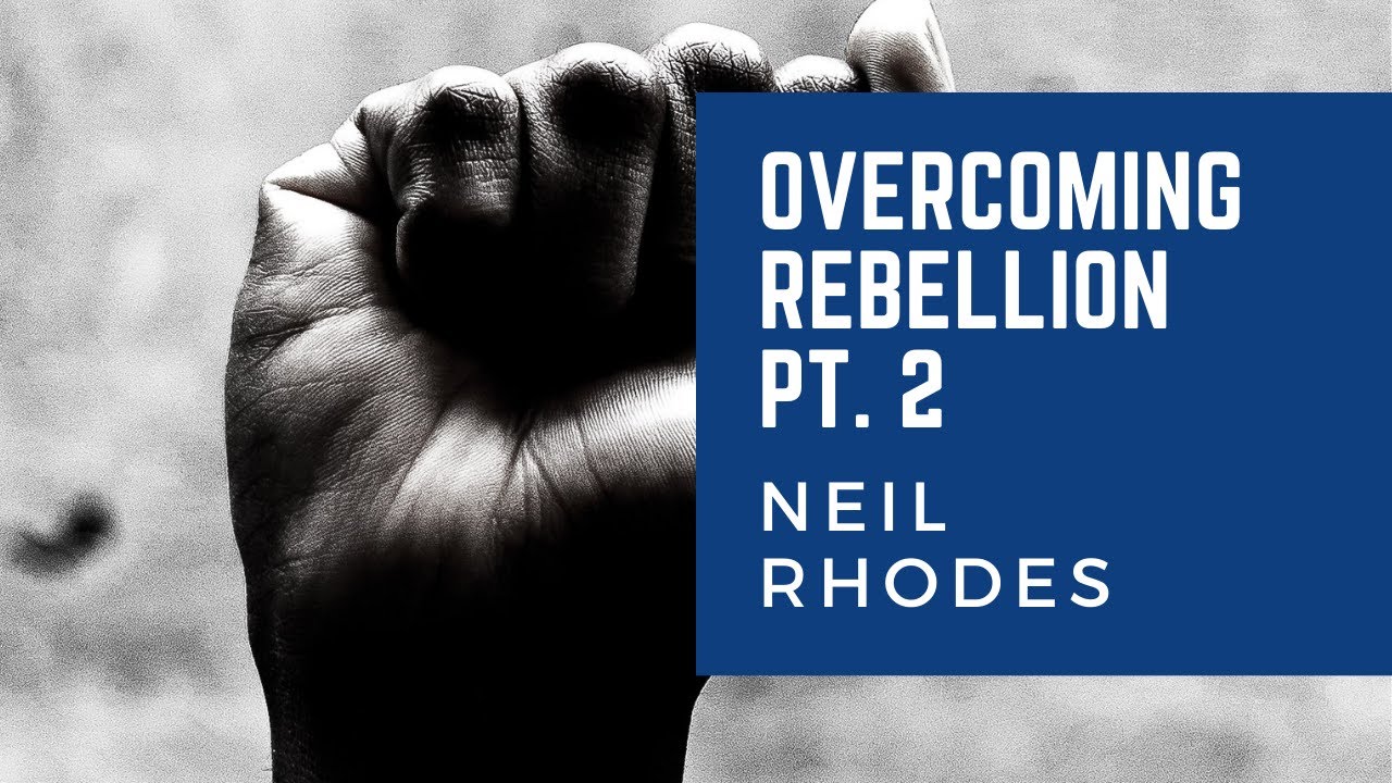 Overcoming Rebellion Pt. 2 | Times Square Church | Neil Rhodes - YouTube