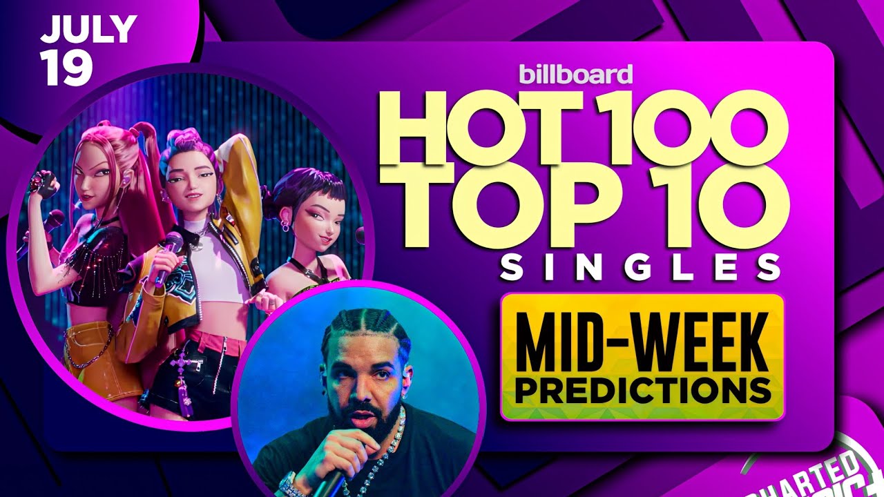 Mid-week Predictions | Billboard Hot 100 Top 10 Singles | July 19th ...