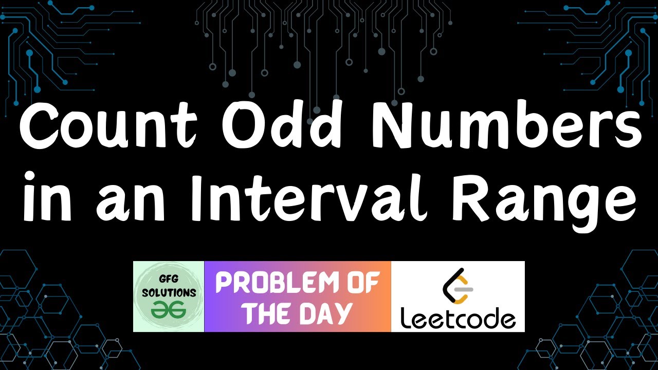 #747 Count Odd Numbers in an Interval Range | Leetcode POTD | GFG ...