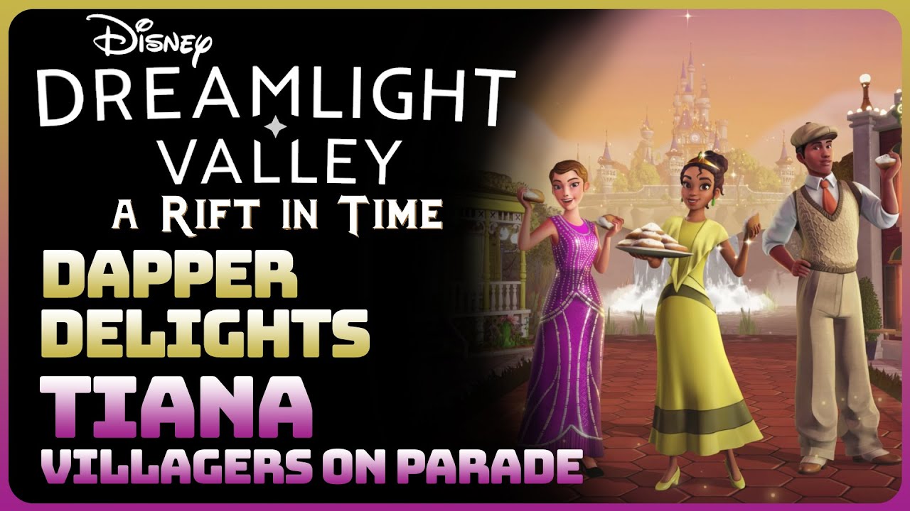 Dreamlight Valley - Dapper Delights: Villagers On Parade (Tiana's Level ...