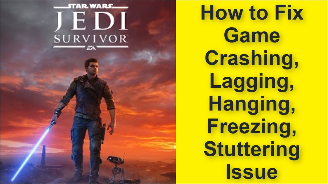 How to Fix Star Wars Jedi: Survivor Game Crashing, Lagging, Hanging ...