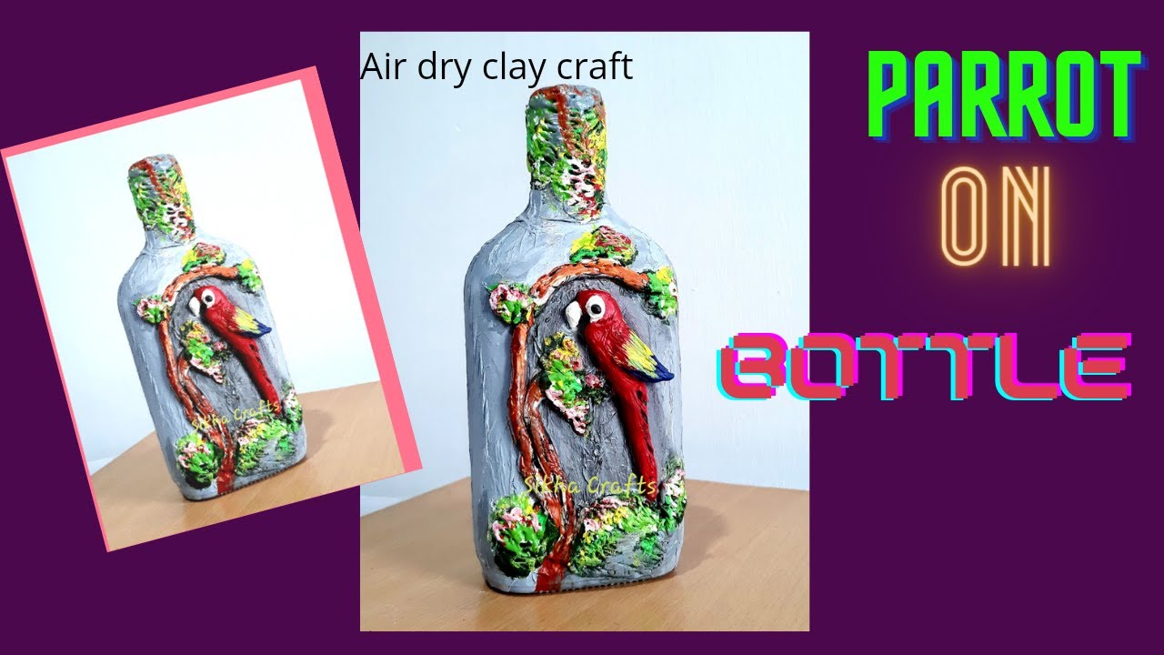 Parrot on Bottle | Air dry Clay Art on Bottle | Sikha Crafts - YouTube
